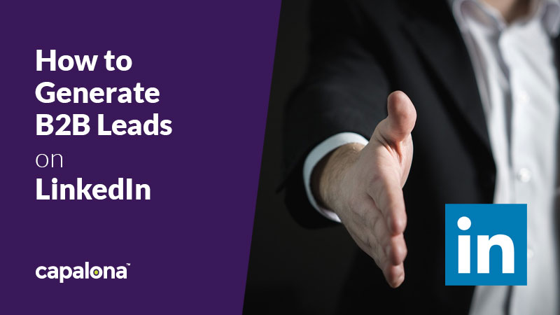 How to maximise B2B leads generated on LinkedIn | Capalona